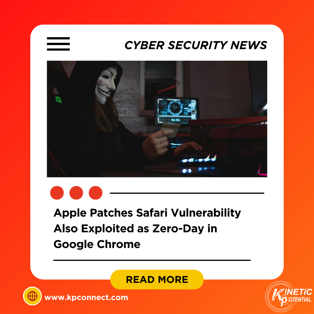 Apple Patches Safari Vulnerability Also Exploited as Zero-Day in Google ...